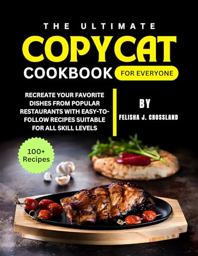 THE ULTIMATE COPYCAT COOKBOOK FOR EVERYONE: Recreate Your Favorite ...