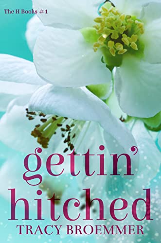 Gettin' Hitched (The H Books #1) by Tracy Broemmer | Goodreads