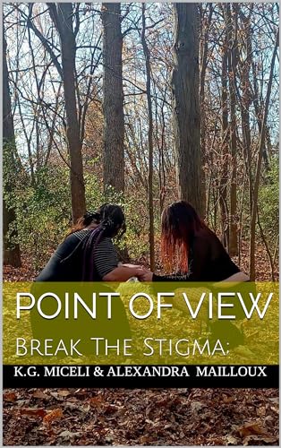 Point Of View : Break The Stigma; by K.G. Miceli | Goodreads