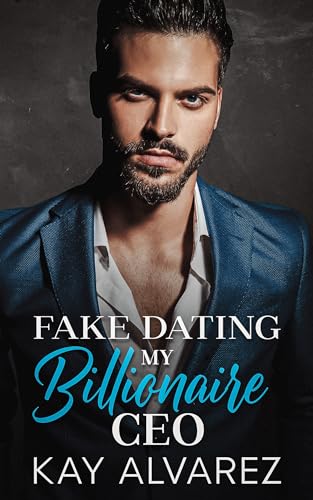 Fake Dating My Billionaire CEO by Kay Alvarez | Goodreads