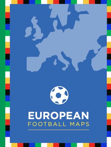 European Football Maps. Mapping Football's European Frontiers: Learn ...