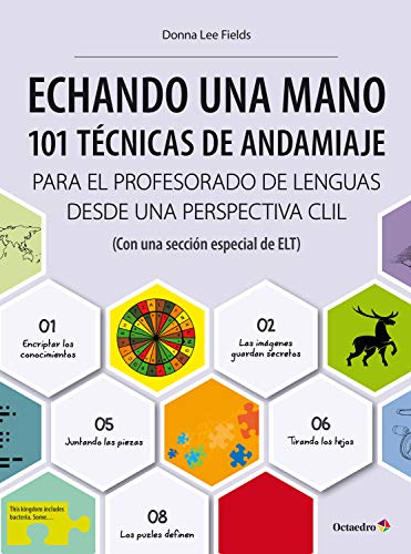 Echando una mano: 101 técnicas de andamiaje CLIL: Con sección especial ...
