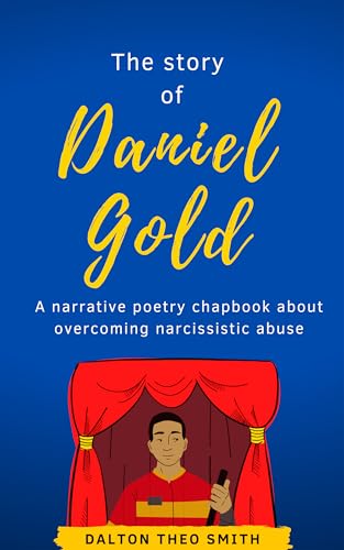 The story of Daniel Gold: A narrative poetry chapbook about overcoming ...