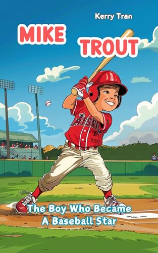 Mike Trout: The Boy Who Became a Baseball Star: Inspiring Biography ...