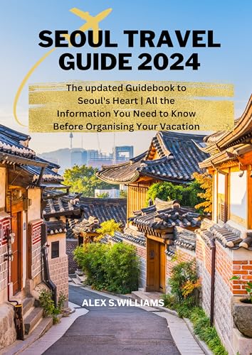 SEOUL TRAVEL GUIDE 2024: The updated Guidebook to Seoul's Heart | All ...