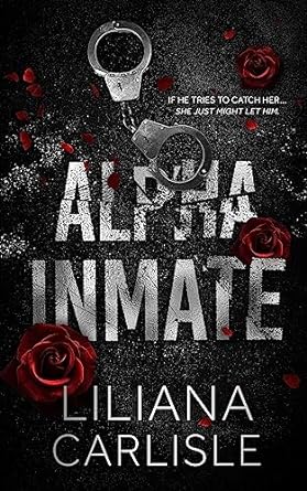 Alpha Inmate by Liliana Carlisle | Goodreads