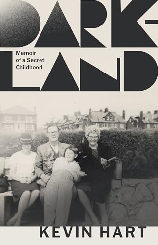 Dark-Land: Memoir of a Secret Childhood by Kevin Hart | Goodreads