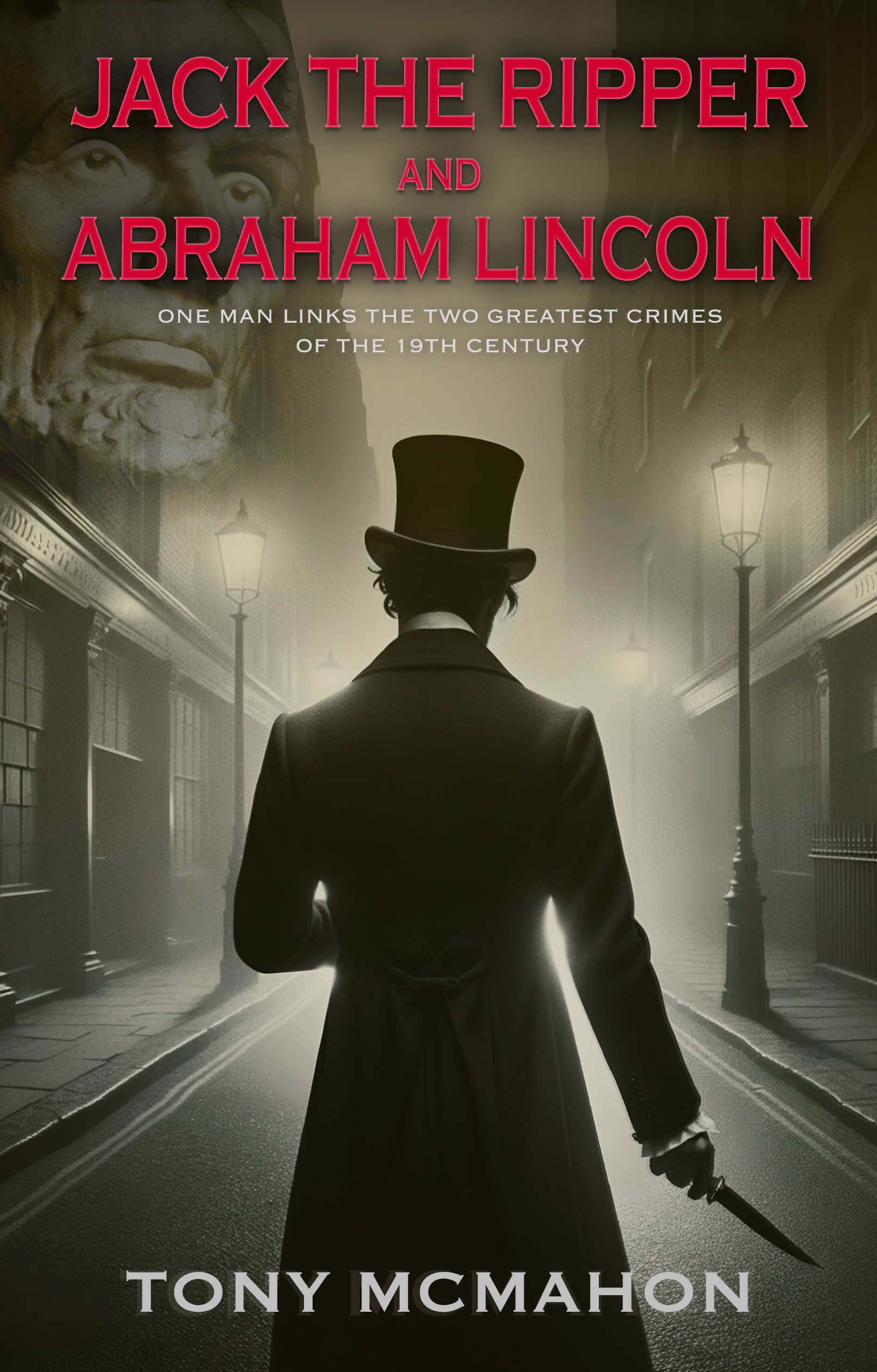 Jack the Ripper and Abraham Lincoln by Tony McMahon | Goodreads