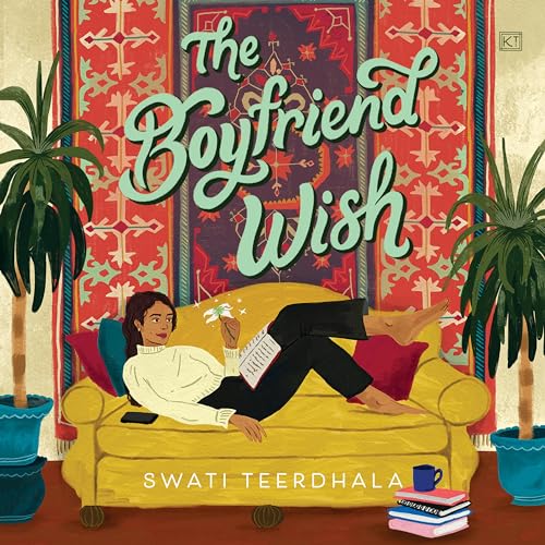 The Boyfriend Wish by Swati Teerdhala | Goodreads