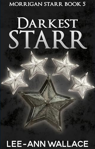 Darkest Starr (Morrigan Starr #5) by Lee-Ann Wallace | Goodreads