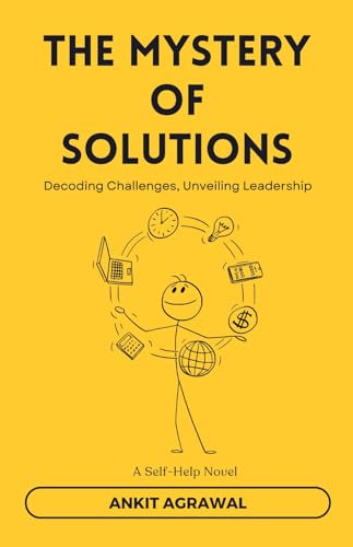 The Mystery of Solutions: : Decoding Challenges, Unveiling Leadership by Ankit Agrawal | Goodreads