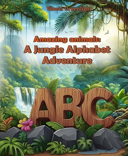 Amazing Animals: A Jungle Alphabet Adventure: An Interactive Alphabet ...