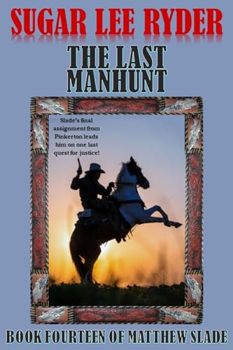 The Last Manhunt: Book Fourteen of Gunslinger Matthew Slade by Sugar ...