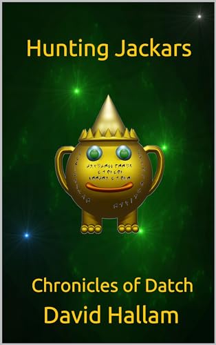 Hunting Jackars: Chronicles of Datch by David Hallam | Goodreads