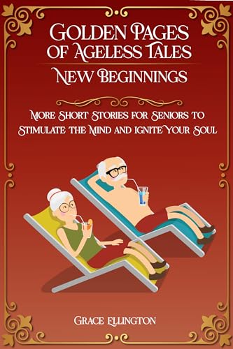Golden Pages of Ageless Tales: New Beginnings: More Short Stories for ...