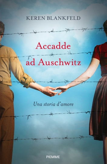 Accadde ad Auschwitz: Una storia d'amore by Keren Blankfeld | Goodreads
