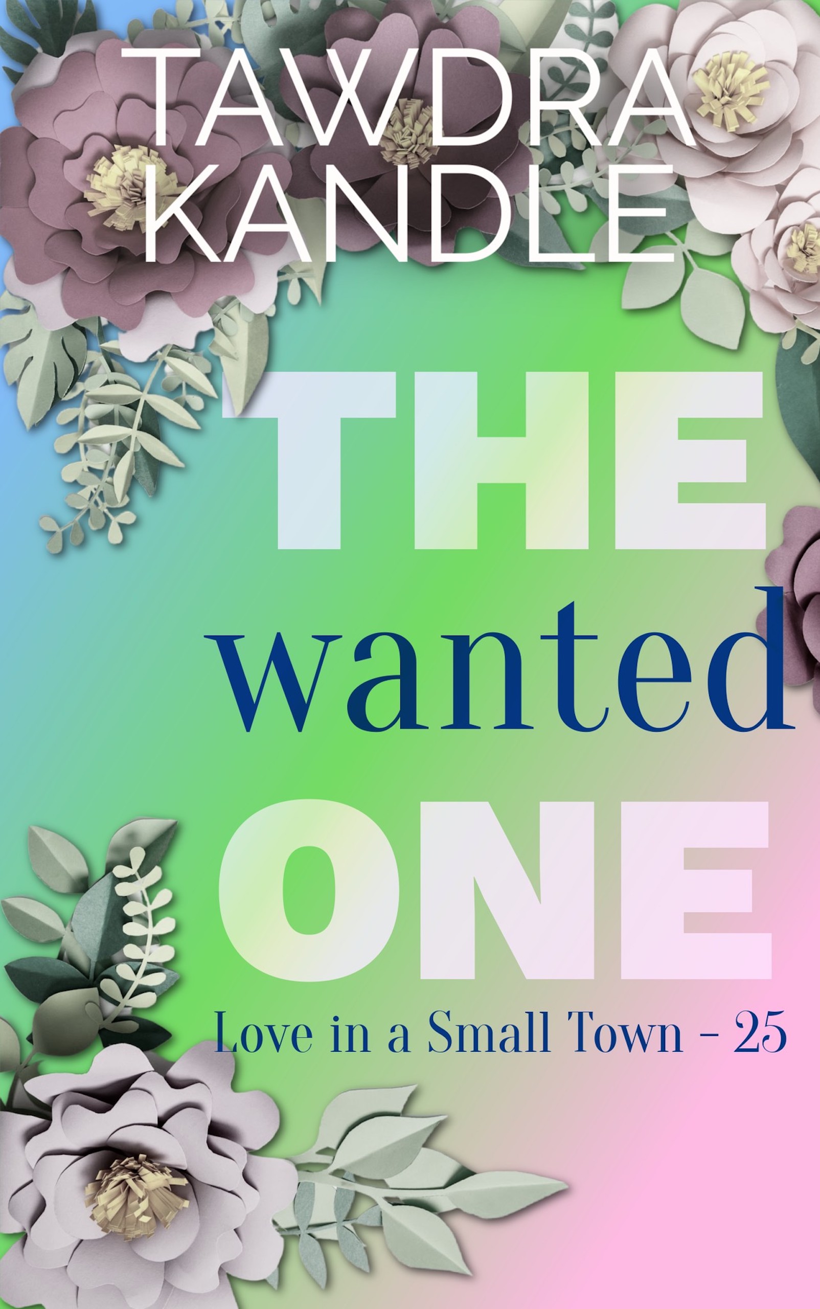The Wanted One (Love in a Small Town Book 25) by Tawdra Kandle | Goodreads