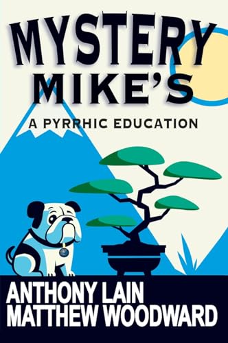 Mystery Mike's: A Pyrrhic Education by Anthony Lain | Goodreads