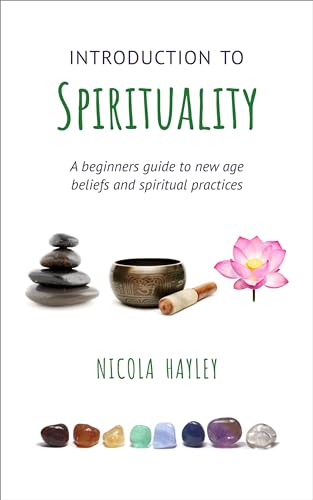 Introduction to Spirituality: A Beginner’s Guide to New Age Beliefs and ...