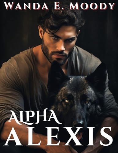 ALPHA ALEXIS: A Fated Mates Paranormal Werewolf Fantasy Romance by ...