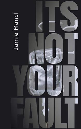 It's Not Your Fault by Jamie Mancl | Goodreads