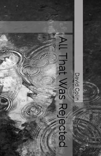 All That Was Rejected by David Colin | Goodreads