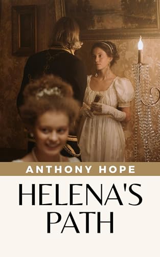Helena's Path: (Annotated) by Anthony Hope | Goodreads