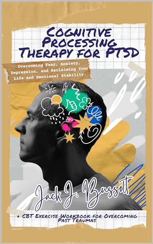 Cognitive Processing Therapy for PTSD: Overcoming Fear, Anxiety ...