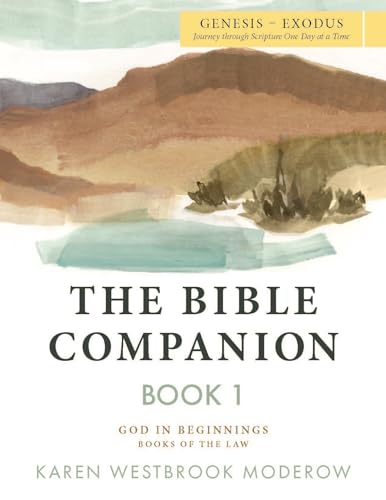 The Bible Companion Book 1 Genesis-Exodus: Journey Through Scripture ...
