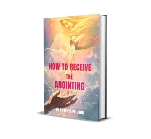 How to Receive the Anointing by Prophet pd John | Goodreads