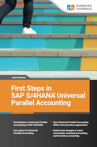 First Steps in SAP S/4HANA Universal Parallel Accounting by Janet ...