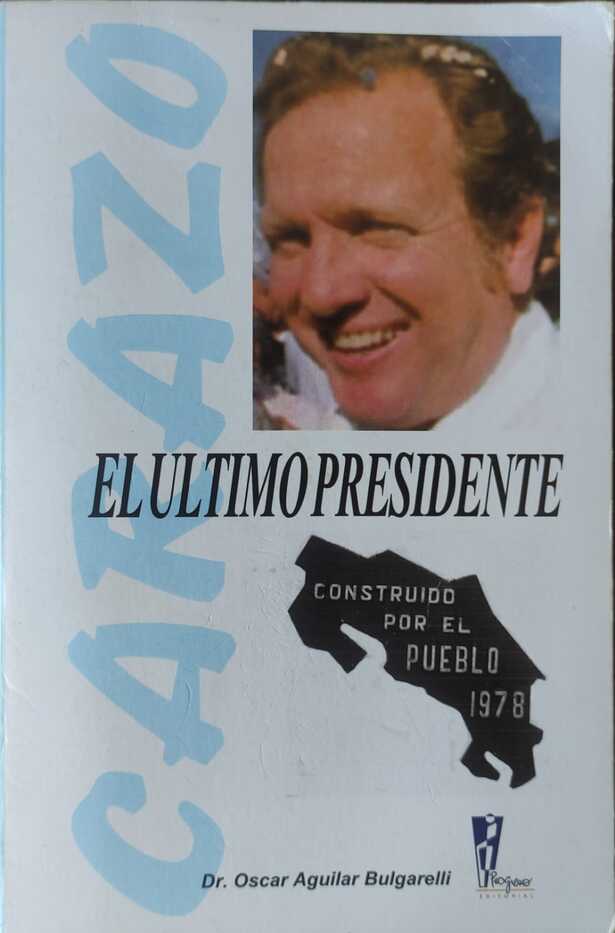 Carazo, el último presidente by Óscar Aguilar Bulgarelli | Goodreads