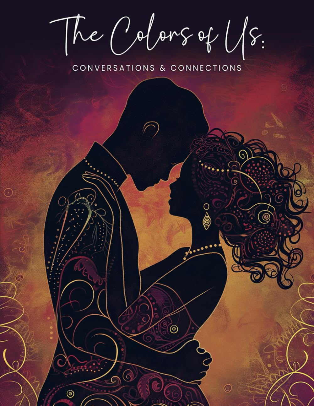 The Colors of Us: Conversations & Connections: Unlocking Intimacy ...