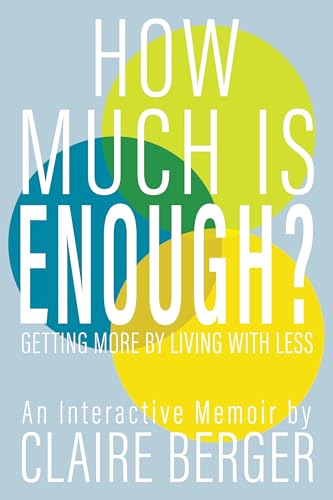 How Much is Enough?: Getting More by Living With Less by Claire Berger ...