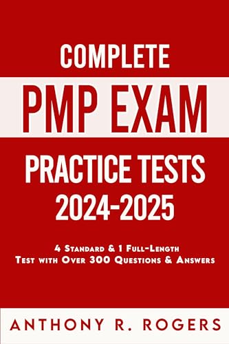Complete PMP Exam Practice Tests 2024-2025: 4 Standard Practice Tests 1 ...