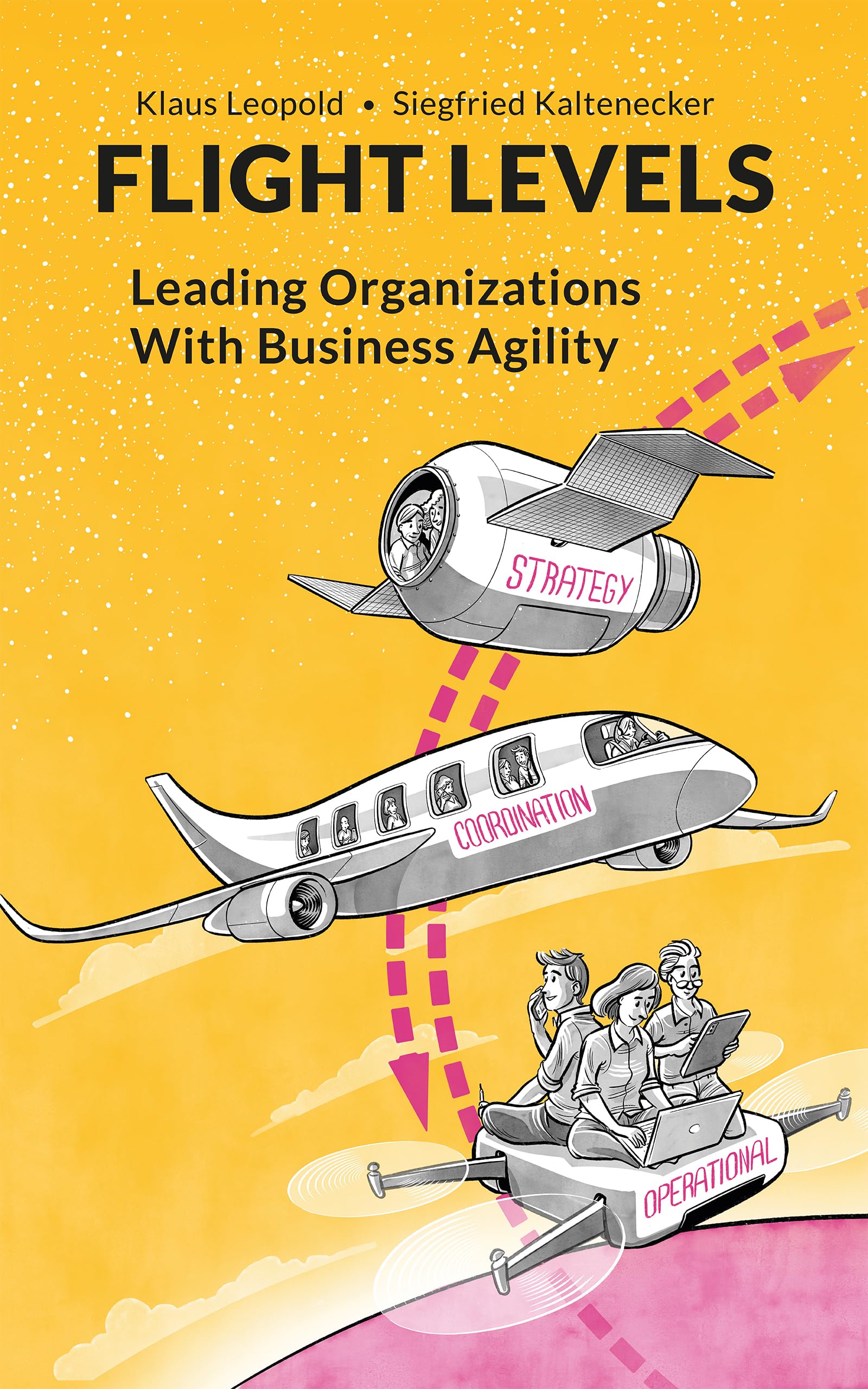 Flight Levels: Leading Organizations with Business Agility by Klaus ...