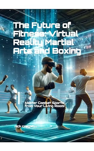 The Future of Fitness: Virtual Reality Martial Arts and Boxing ...