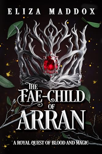 The Fae-Child of Arran: A Royal Quest of Blood and Magic by Eliza ...