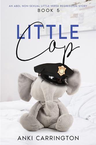 The Little Cop: an ABDL non-sexual little verse regression story - book ...