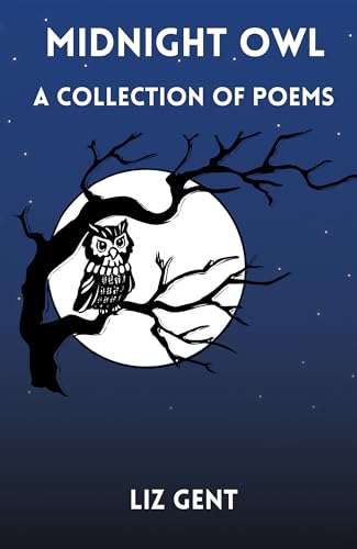 Midnight Owl: A Collection of Poems by Liz Gent | Goodreads