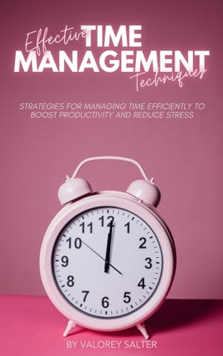 Effective Time Management Techniques: Strategies for Managing Time ...