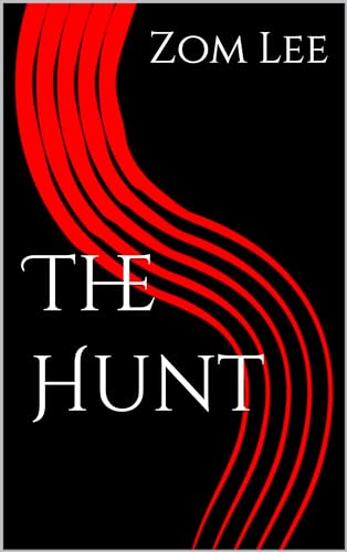 The Hunt: Hunter by name, hunter by nature by Zom Lee | Goodreads