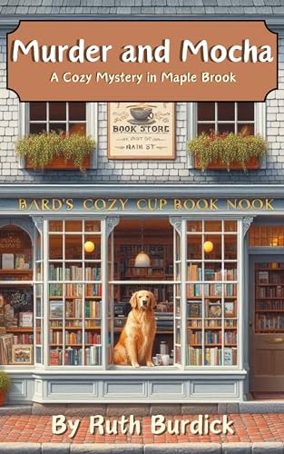 Murder and Mocha: A Cozy Mystery in Maple Brook by Ruth Burdick | Goodreads