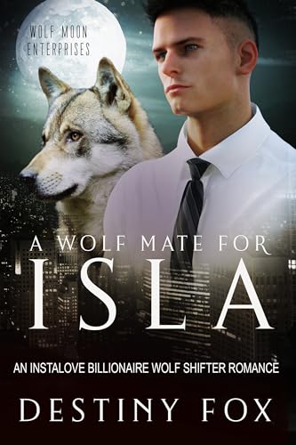 A Wolf Mate for Isla: An Instalove Billionaire Wolf Shifter Romance by ...