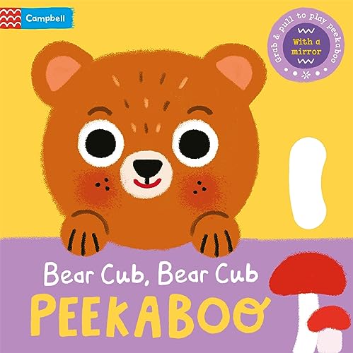 Bear Cub, Bear Cub, PEEKABOO: With grab-and-pull pages and a mirror by ...