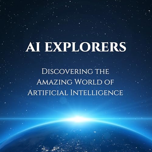 AI Explorers: Discovering the Amazing World of Artificial Intelligence ...