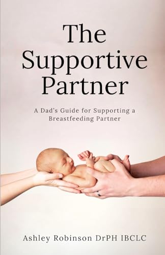 The Supportive Partner: A Dad's Guide for Supporting a Breastfeeding ...