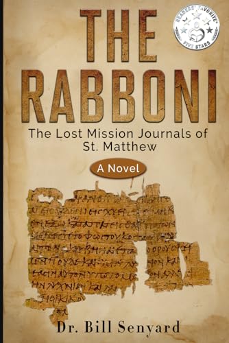 The Rabboni: The Lost Mission Journals of St. Matthew by Bill Senyard ...