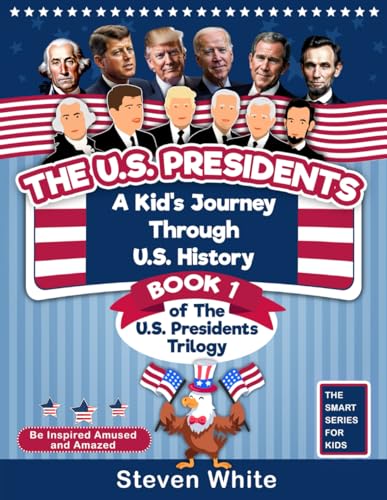 The U.S. Presidents: A Kid's Journey Through U.S. History. Book 1 of ...