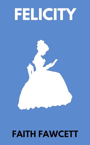 Felicity (The Thorpe Sisters) by Faith Fawcett | Goodreads